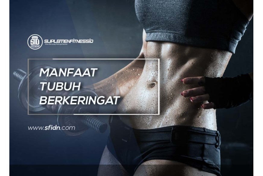 Berbagai Manfaat Tubuh Berkeringat | SFIDN - Science From Indonesia ...