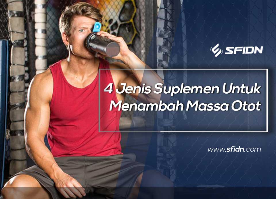 4 Jenis Suplemen Untuk Menambah Massa Otot