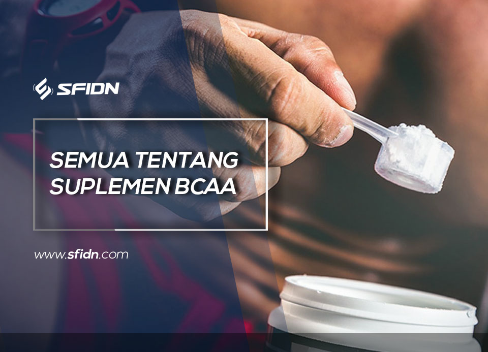 Mengenal lebih jauh Suplemen BCAA